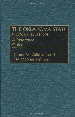 The Oklahoma State Constitution: A Reference Guide (Reference Guides to ...