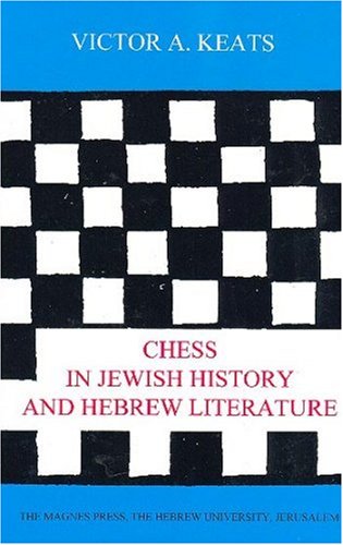 Chess in Jewish History and Hebrew Literature: Victor A. Keats ...