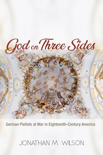 God on Three Sides: German Pietists at War in Eighteenth-Century ...