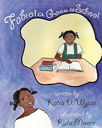Amazon.com: Fabiola Goes to School: 9780692778753: Ulysse, Katia D ...