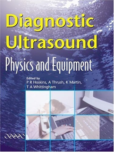 Diagnostic Ultrasound: Physics and Equipment : Hoskins, Peter, Thrush ...