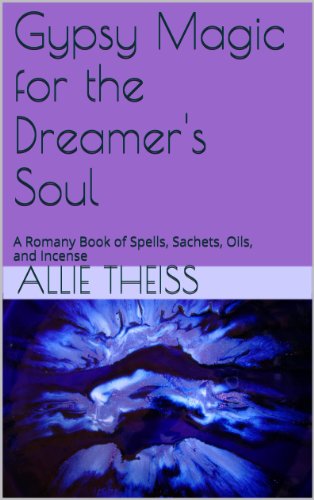 Gypsy Magic for the Dreamer's Soul - Kindle edition by Theiss, Allie ...