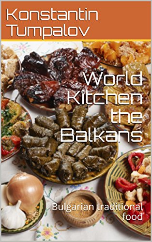World Kitchen the Balkans: Bulgarian traditional food - Kindle edition ...