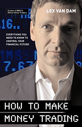 How to Make Money Trading: Everything You Need to Know to Control Your ...