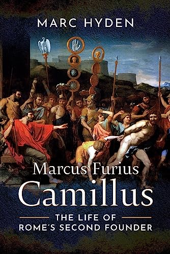 Marcus Furius Camillus: The Life of Rome's Second Founder eBook : Hyden ...