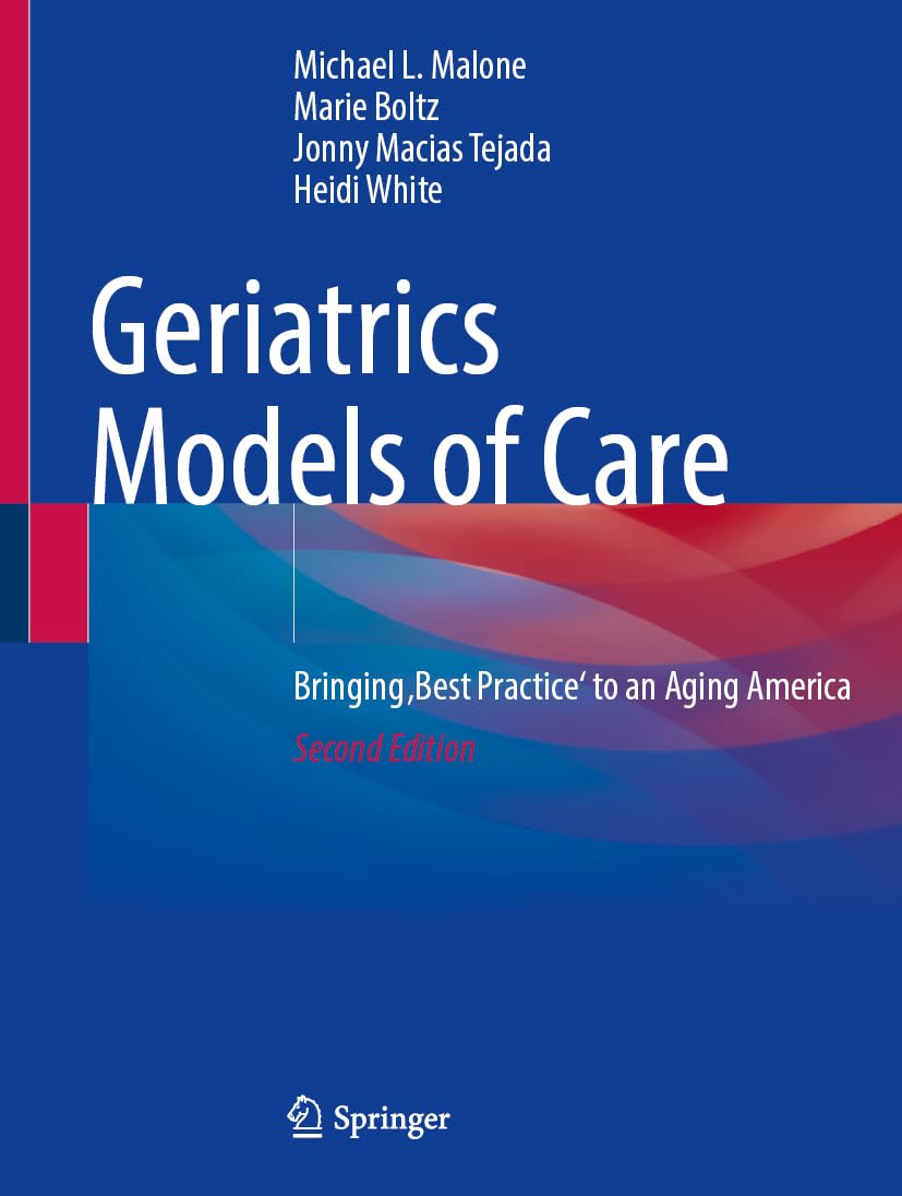 Geriatrics Models of Care: Bringing 'Best Practice' to an Aging America ...