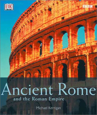 Ancient Rome and the Roman Empire: Michael Kerrigan: 9780789481535 ...