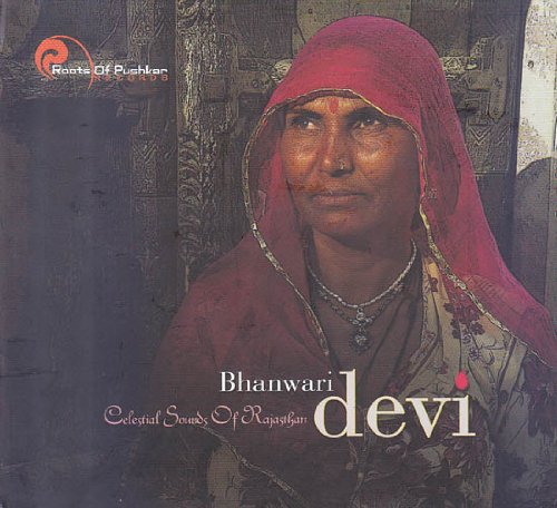 Bhanwari Devi - Bhanwari Devi: Celestial Sounds of Rajasthan (Audio CD ...