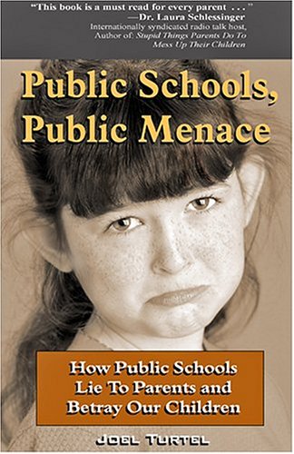 Public Schools, Public Menace: How Public Schools Lie to Parents And ...