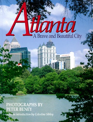 Atlanta: A Brave and Beautiful City: Beney, Peter: 9781561450954 ...