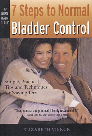 7 Steps to Normal Bladder Control: Simple, Practical Tips & Techniques ...