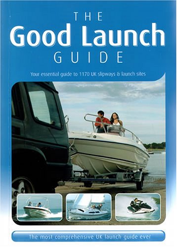 The Good Launch Guide: Your essential guide to 1170 slipways and launch ...