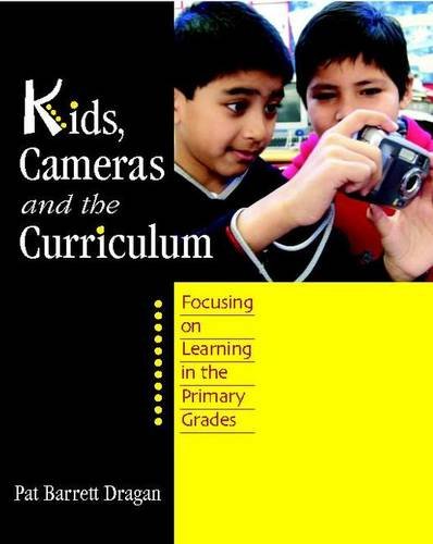 Kids, Cameras, and the Curriculum: Focusing on Learning in the Primary ...