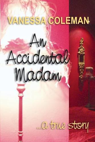 An Accidental Madam, a true story: Coleman, Vanessa: 9780992728632 ...