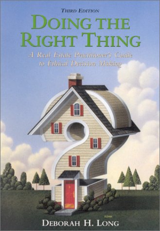 Doing the Right Thing: A Real Estate Practitioner's Guide to Ethical ...