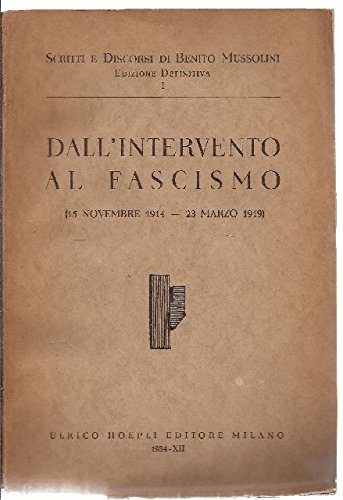 Mussolini B. - Scritti e discorsi di Benito Mussolini. Edizione ...