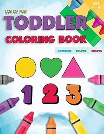 Amazon.com: Toddler Coloring Book Numbers Colors Shapes: Fun With ...