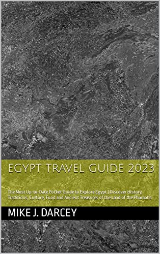 Egypt Travel Guide 2023: The Most Updated Pocket Guide to Explore Egypt ...