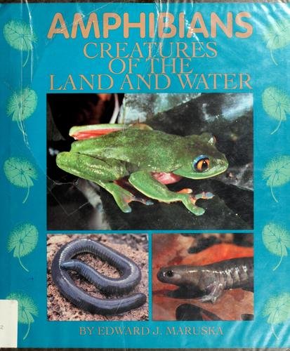 Amphibians: Creatures of the Land and Water (Cincinnati Zoo): Maruska ...