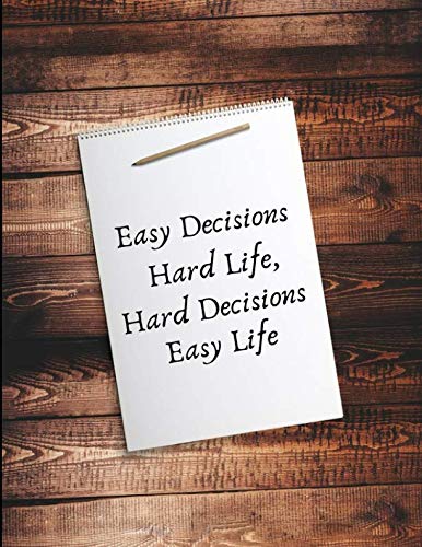 Easy Decisions Hard Life, Hard Decisions Easy Life: Custom-Designed ...