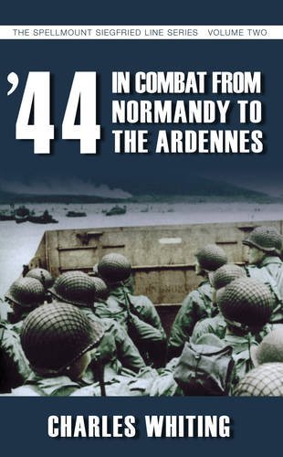 44 In Combat from Normandy to the Ardennes by Charles Whiting (2007-05 ...