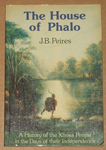 The house of Phalo: A history of the Xhosa people in the days of their ...
