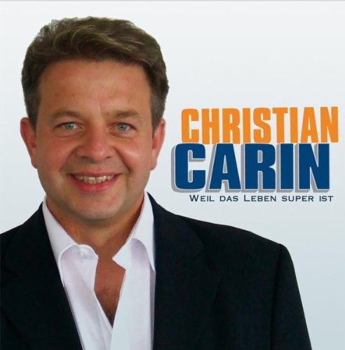 Carin, Christian - Weil Das Leben Super Ist - Amazon.com Music