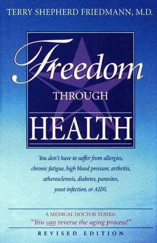 Freedom Through Health: Terry Shepherd Friedman: 9780963836625: Amazon ...