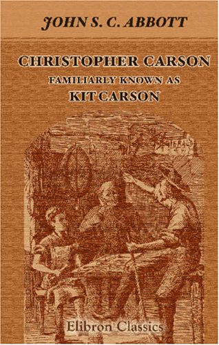 Amazon.co.jp: Christopher Carson. Familiarly Known as Kit Carson : 本