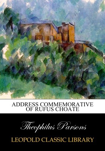 Address Commemorative of Rufus Choate : Parsons, Theophilus: Amazon.in ...
