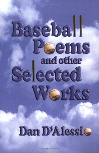 Baseball Poems and Other Selected Works: D'Alessio, Dan: 9780805993165 ...