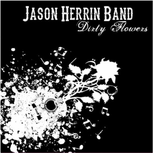 Amazon.com: Dirty Flowers : Jason Herrin Band: Digital Music
