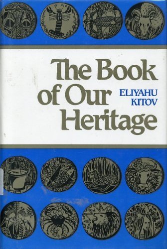 The Book of Our Heritage: The Jewish Year and Its Days of Significance ...
