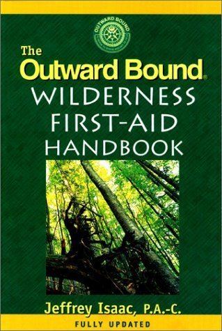 The Outward Bound Wilderness First-Aid Handbook: Issac, Jeffrey, Goth ...