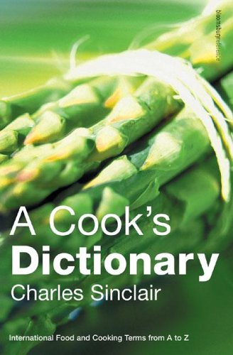 A Cook's Dictionary: International Food And Cooking Terms from a to Z ...