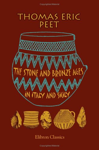 The Stone and Bronze Ages in Italy and Sicily: Peet, Thomas Eric ...
