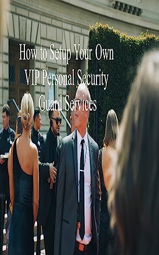 How to setup your own VIP Personal Security Guard Services eBook ...