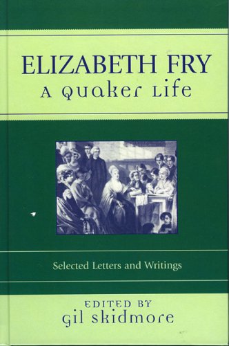 Amazon.com: Elizabeth Fry: A Quaker Life : Selected Letters And ...