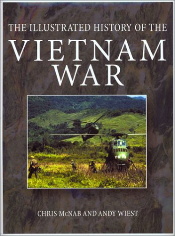 The Illustrated History of the Vietnam War: McNab, Chris, Wiest, Andy ...