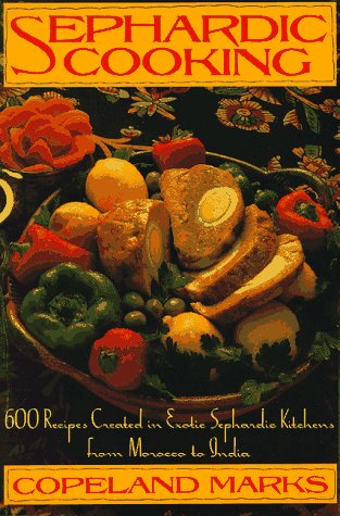 Sephardic Cooking: 600 Recipes Created in Exotic Sephardic Kitchens ...