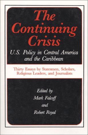 The Continuing Crisis: U.S. Policy in Central America and the Caribbean ...