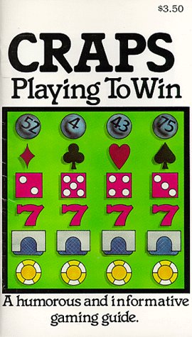 Craps: Playing to Win : A Humorous and Informative Gaming Guide ...