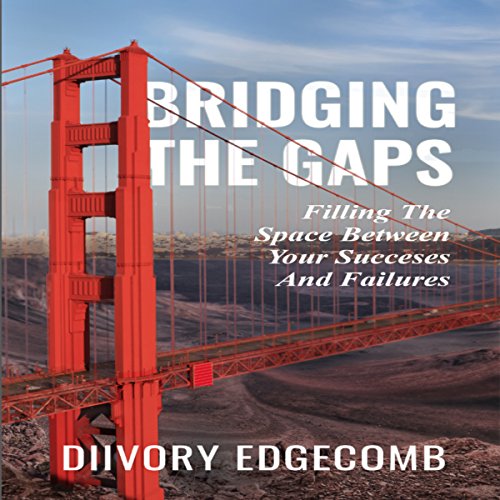 Amazon.com: Bridging the Gaps: Filling the Space Between Your Success ...