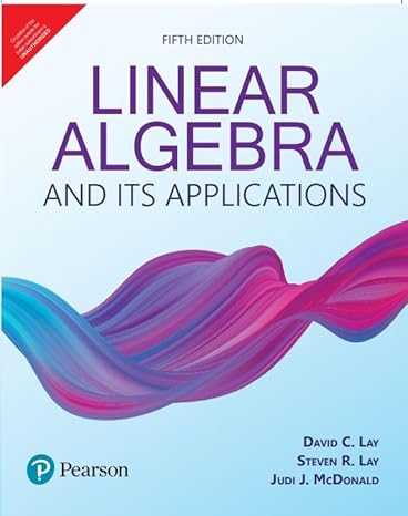 Linear Algebra and Its Applications, 5th Edition - Pearson: David C ...