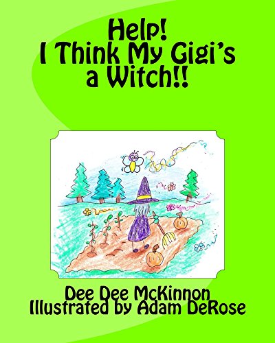 Help! I Think My Gigi's a Witch!! - Kindle edition by DeRose, Adam ...