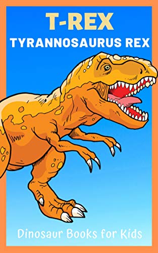 Dinosaur books for kids, T-Rex, Tyrannosaurus Rex.: Dinosaur books for ...