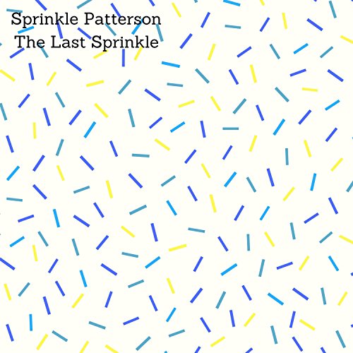 Amazon.com: The Last Sprinkle : Sprinkle Patterson: Digital Music