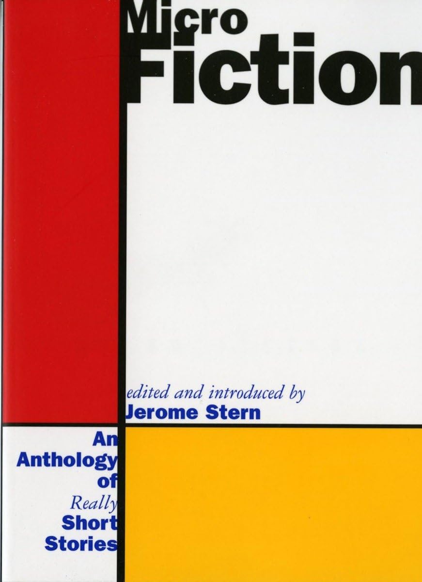 Micro Fiction: An Anthology of Fifty Really Short Stories: Stern ...