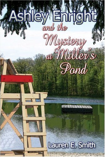 Ashley Enright and the Mystery at Miller's Pond: Lauren E. Smith ...