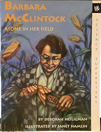Barbara McClintock: Alone in Her Field : Heligman, Deborah, Hamlin ...